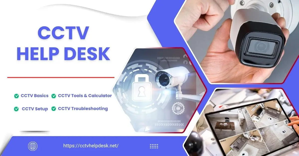 CCTV Guides, Installation, Troubleshooting, Calculators and Tools